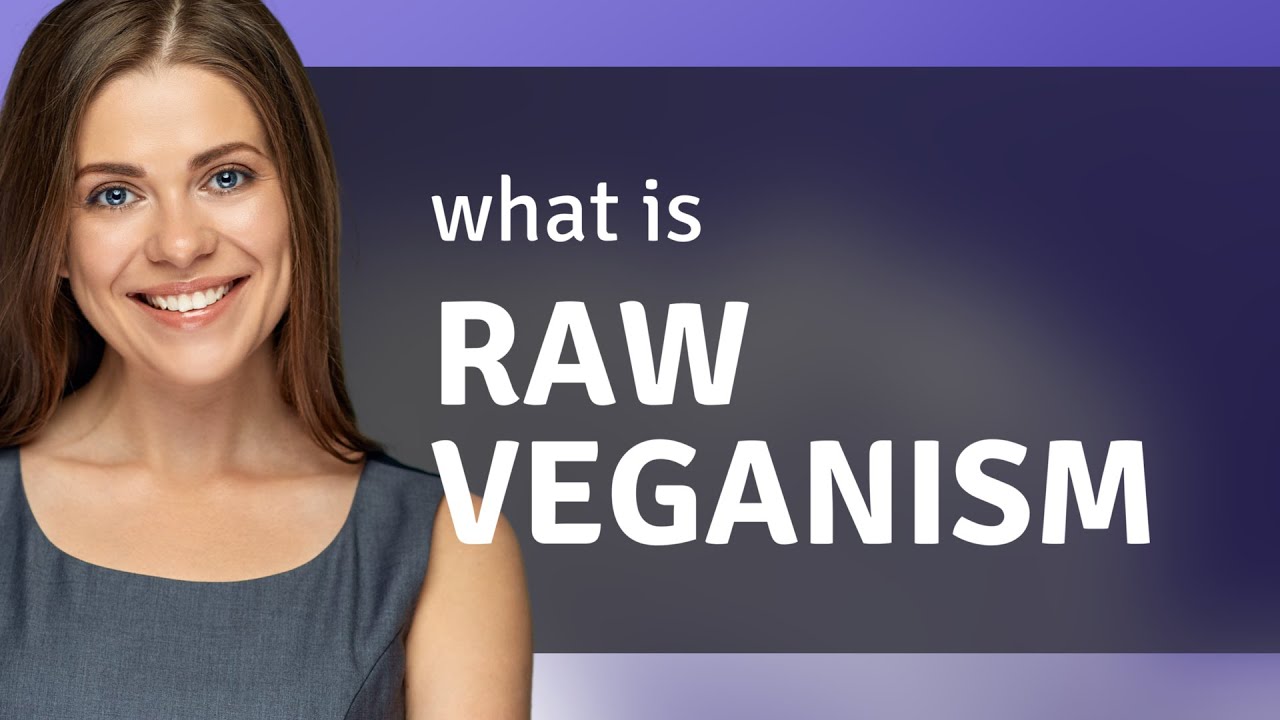 Understanding Raw Veganism: A Guide to Healthier Eating Habits - YouTube