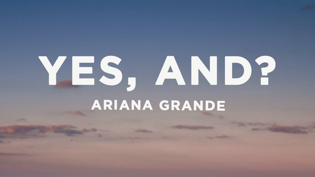 Ariana Grande - yes, and? (Lyrics) - YouTube
