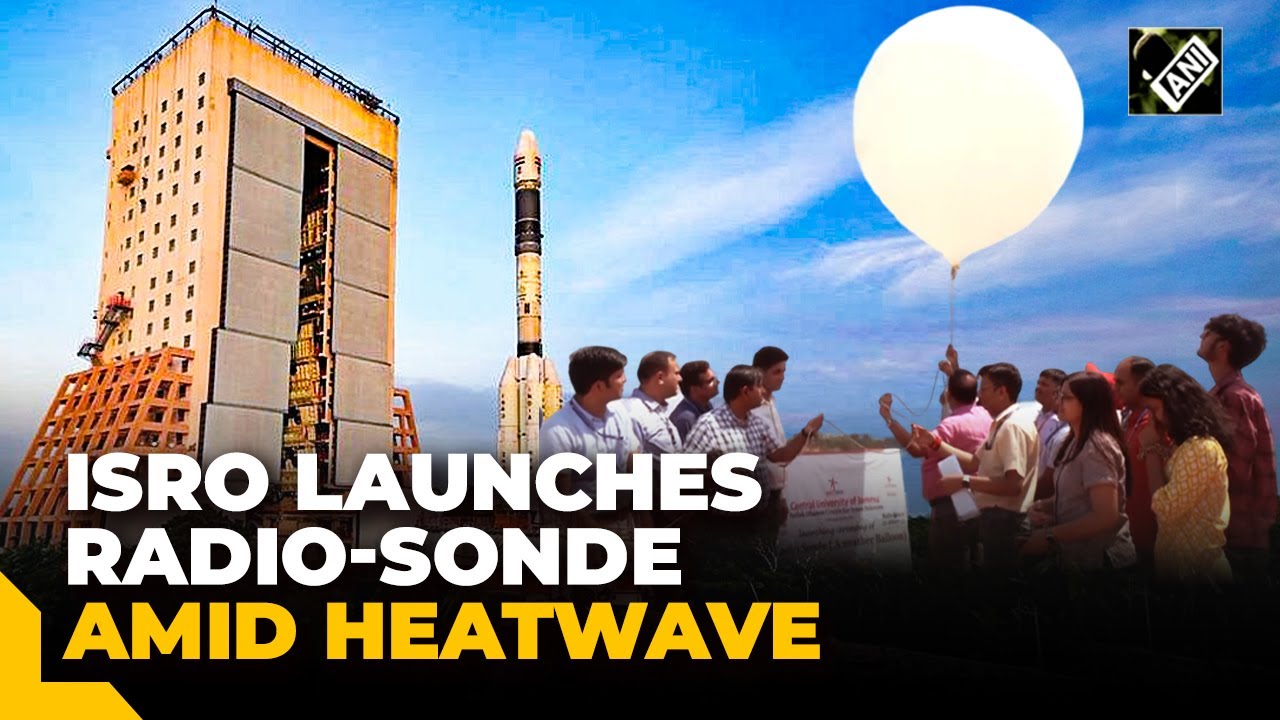 Special Radio-Sonde launched from Jammu ISRO Centre, third of its kind ...