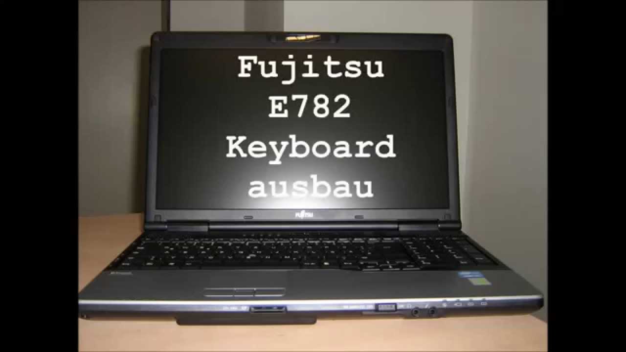Fujitsu Notebook E782 Tastatur ausbau how to - YouTube