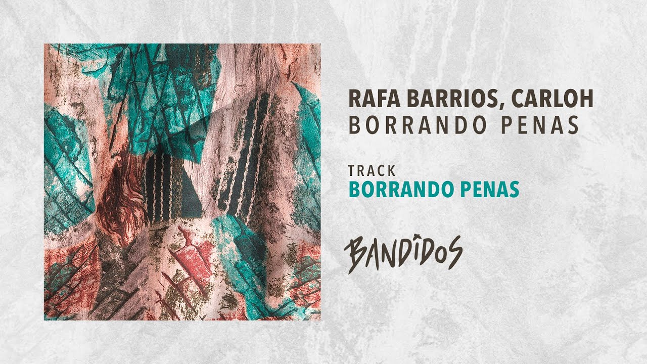 Rafa Barrios, Carloh - Borrando Penas (Bandidos Music 016) - YouTube