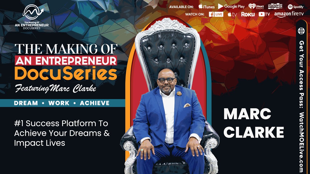 Marc Clarke | Making Of An Entrepreneur DocuSeries - Season 4 | Che ...