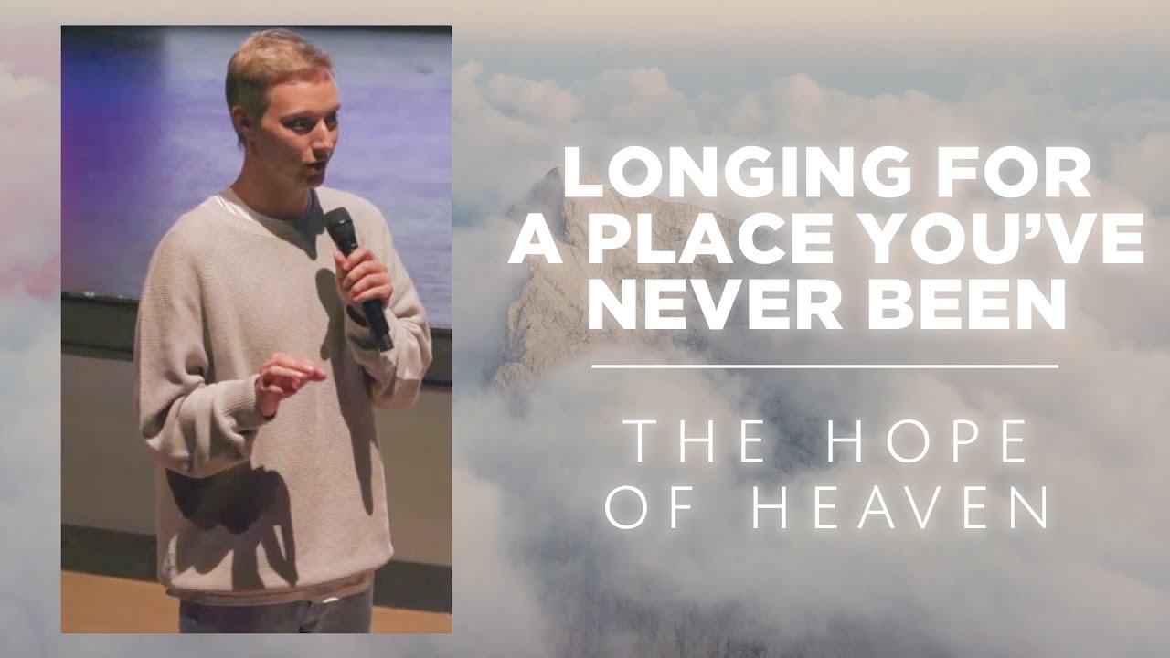 The Hope of Heaven: Longing For A Place You've Never Been | Jacob ...