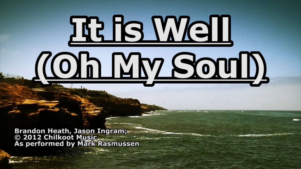 It Is Well (Oh My Soul) - Mark Rasmussen - Lyrics - YouTube
