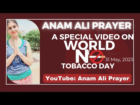 Anam Ali Prayer || A Special Video on World No Tobacco Day - YouTube