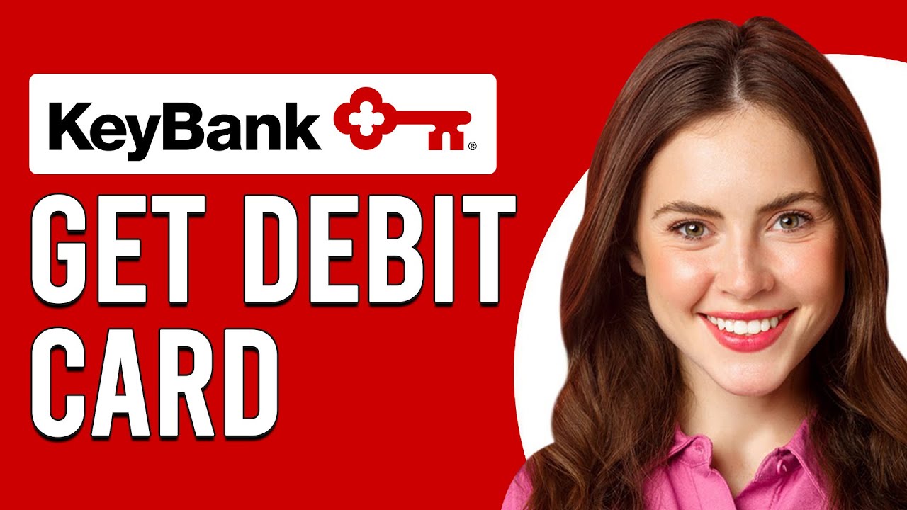 How To Get A Keybank Debit Card (How Do I Get A Keybank Debit Card ...