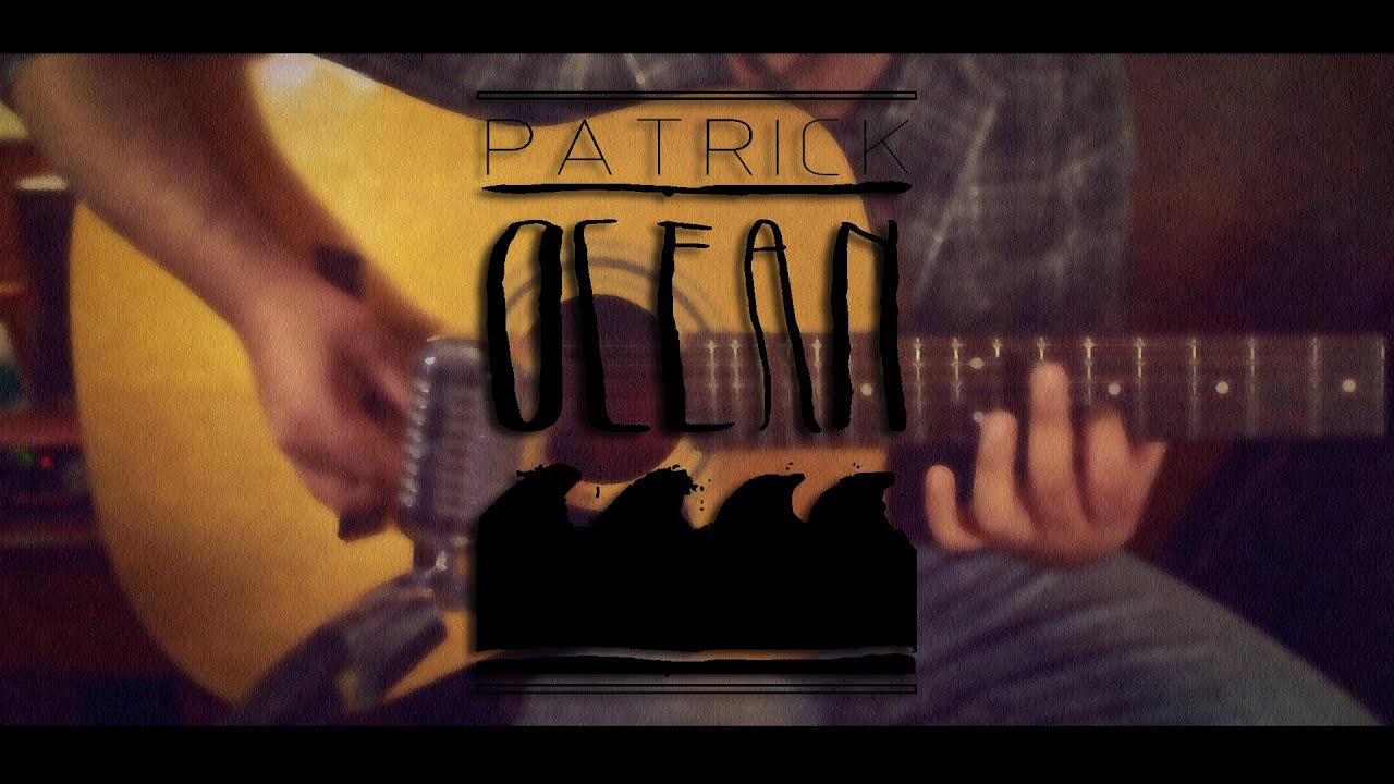 Patrick - Ocean, john Butler (cover) - YouTube