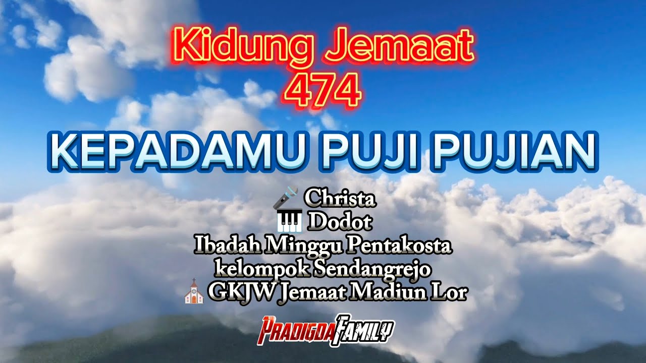 KJ 474 KEPADAMU PUJI-PUJIAN | IBADAH PENTAKOSTA KELOMPOK SENDANGREJO ...