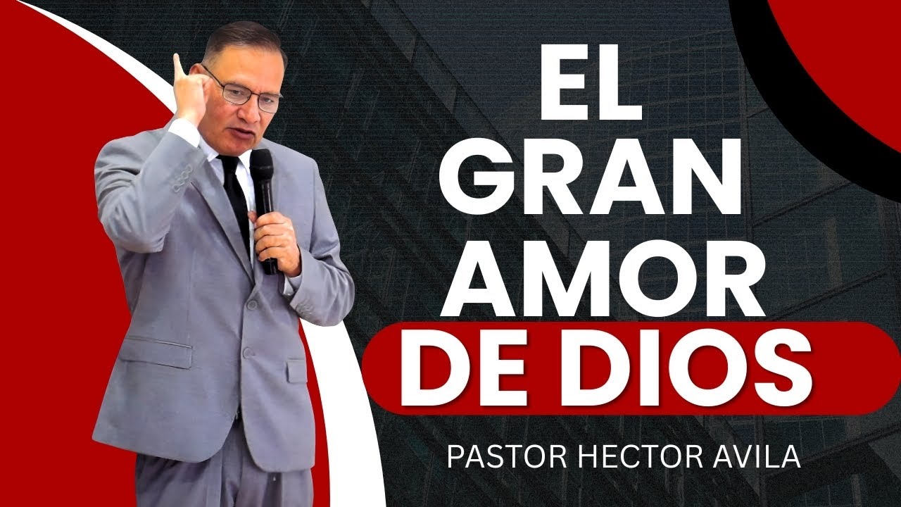 Pastor Héctor Ávila- EL GRAN AMOR DE DIOS - YouTube