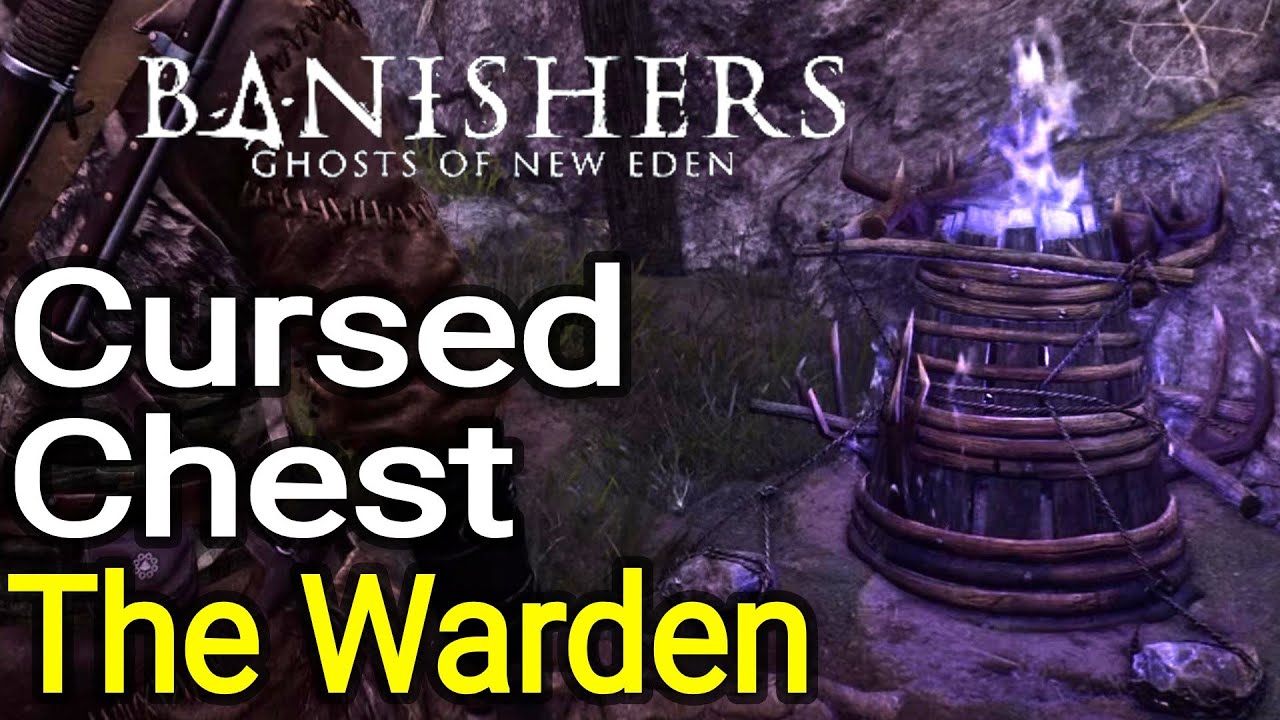 The Warden Cursed Chest - Banishers Ghosts of New Eden - YouTube