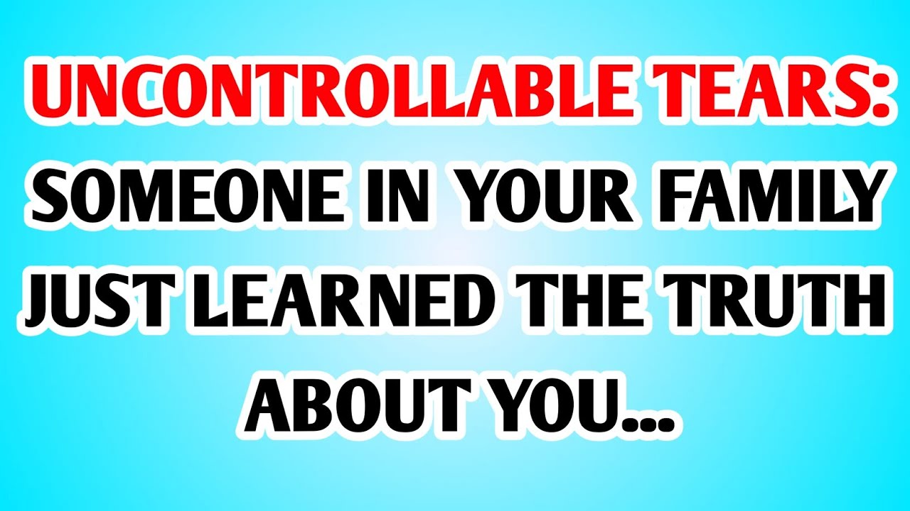🫵UNCONTROLLABLE TEARS: SOMEONE IN YOUR FAMILY JUST LEARNED THE TRUTH ...