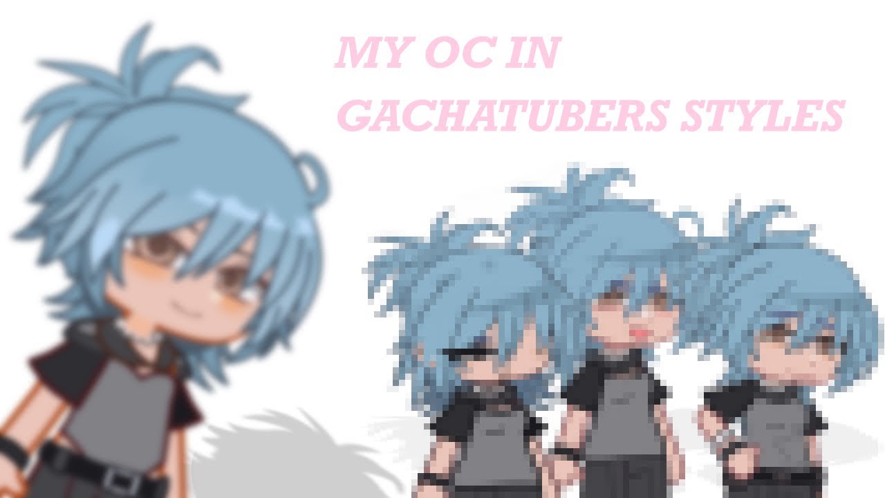 my oc in gachatubers styles 😻😻😻 @SoraBells @Mikaroy2 @MayorMomqa @ladystrawberryyy - YouTube