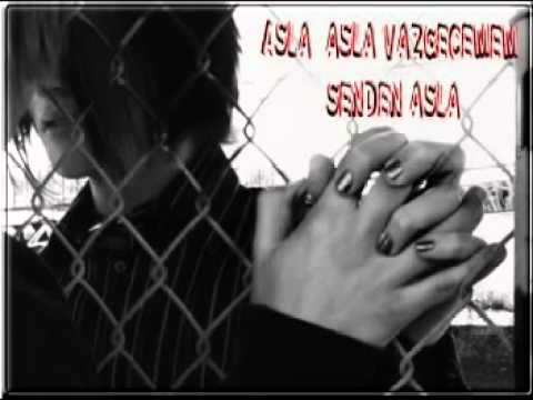 asla vazgecemem senden asla