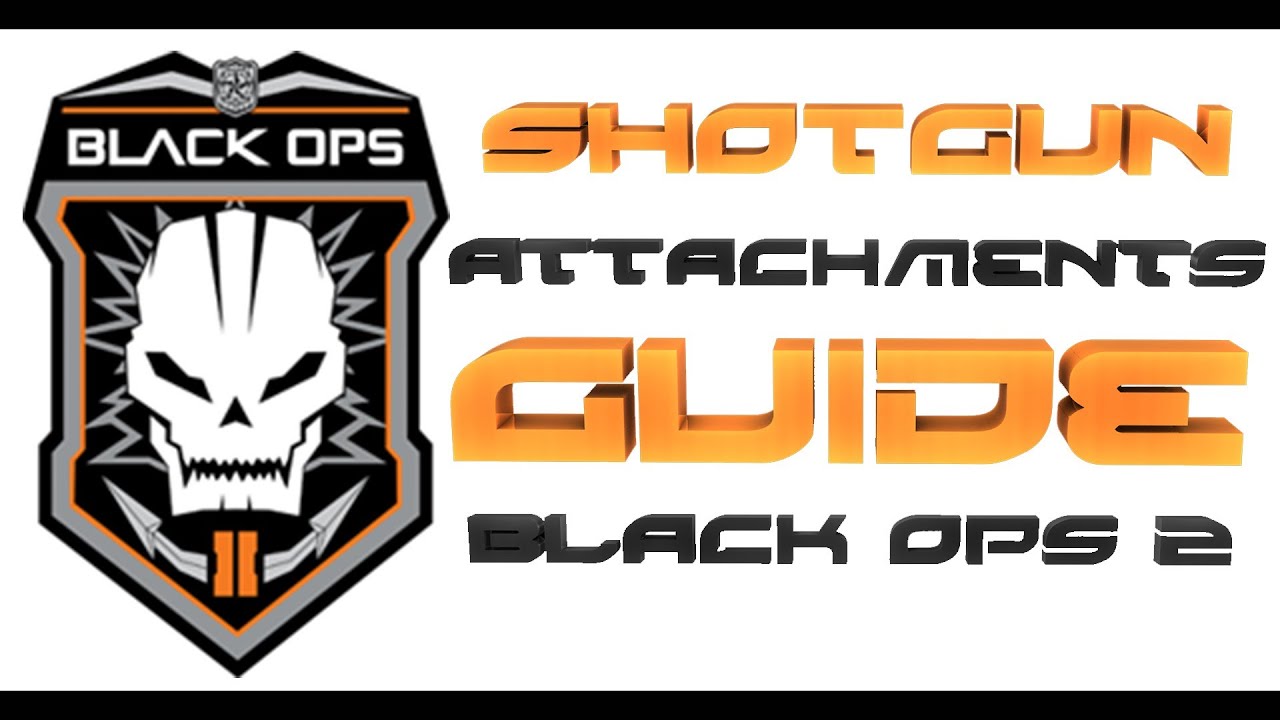 Black Ops 2 Guides - Shotgun Guide! How to Use & Best Attachments! [BO2 ...