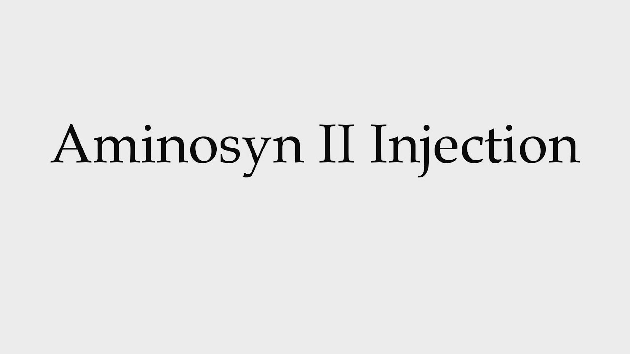 How to Pronounce Aminosyn II Injection - YouTube