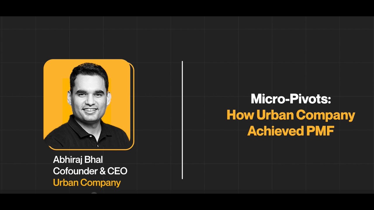 Micro-Pivots: How Urban Company Achieved PMF | Abhiraj Bhal - YouTube