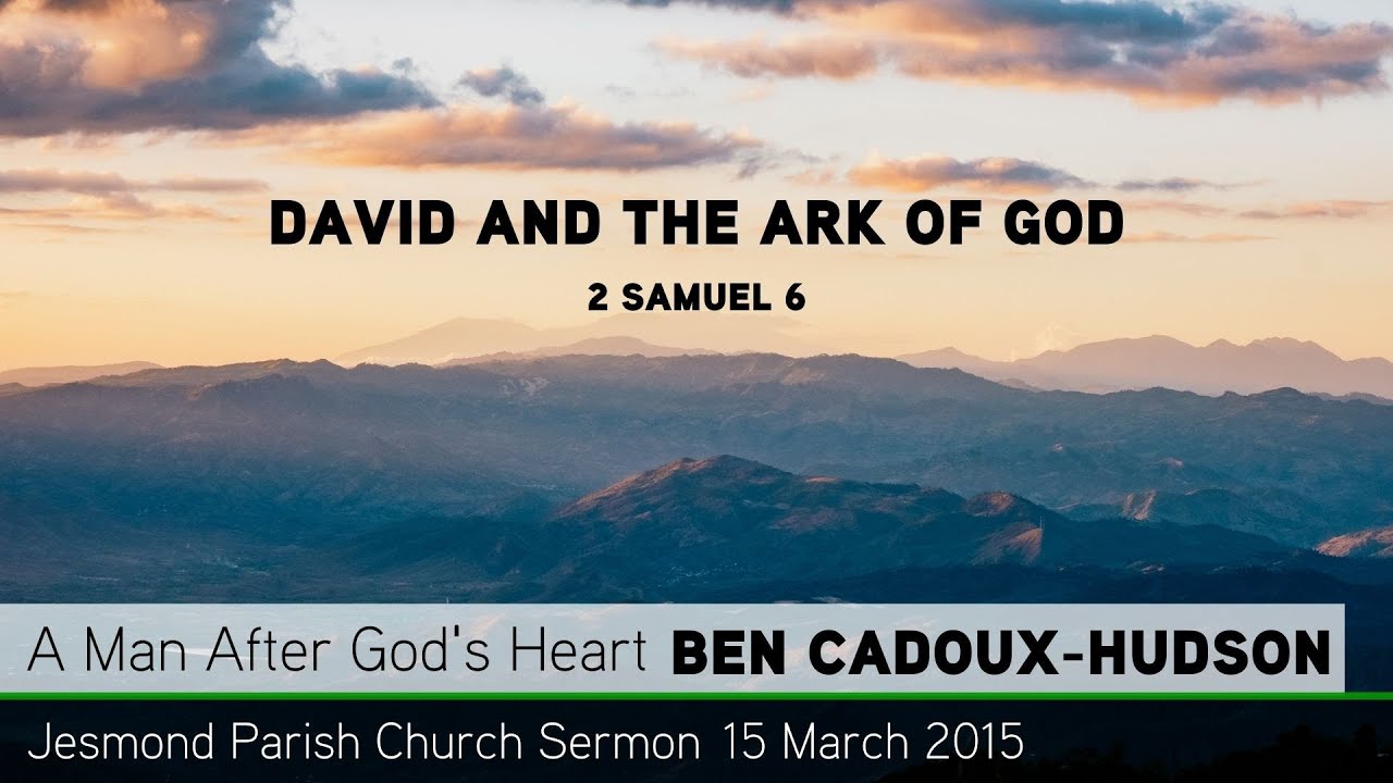 2 Samuel 6 - ‘David and the Ark of God’ - Sermon - Jesmond Parish ...