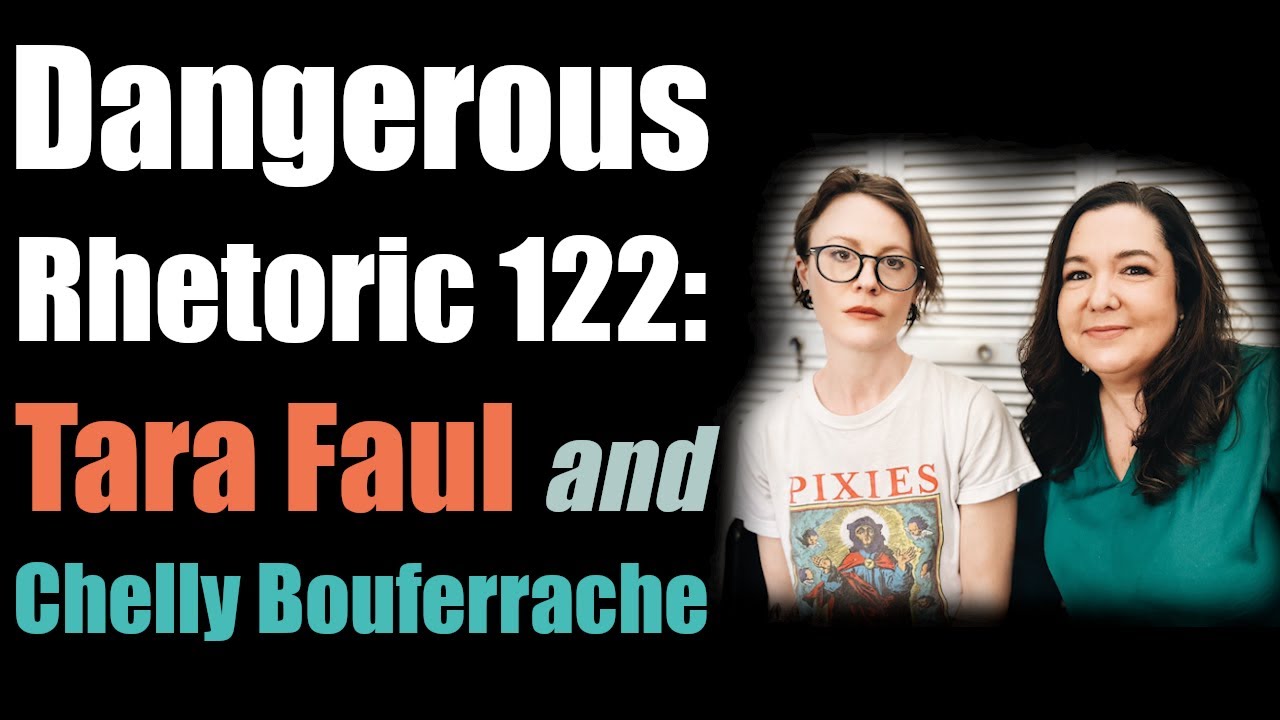 Dangerous Rhetoric 122: Tara Faul and Chelly Bouferrache - YouTube