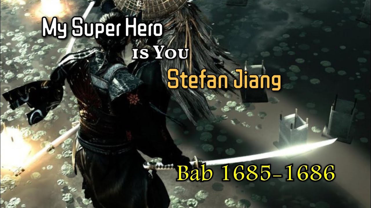 Chapter 1685-1686 | My Super Hero is You | Stefan Jiang - YouTube