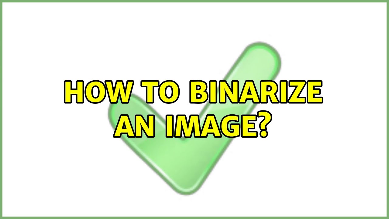 How to binarize an image? - YouTube