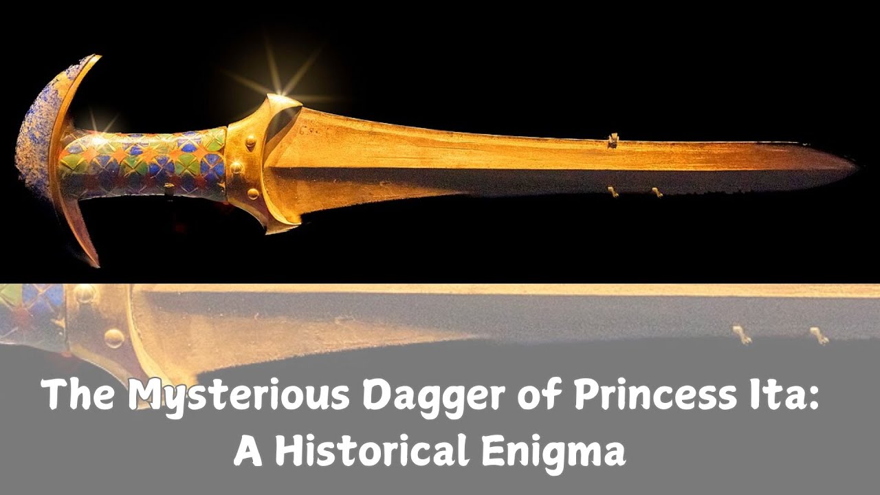 The Mysterious Dagger of Princess Ita: A Historical Enigma - YouTube