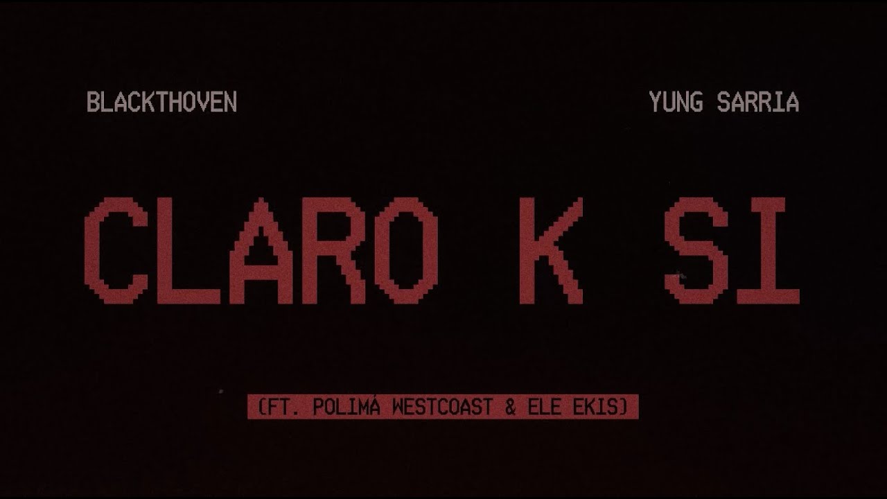 YUNG SARRIA x POLIMÁ WESTCOAST x ELE EKIS - Claro K Si - (Lyrics Video ...