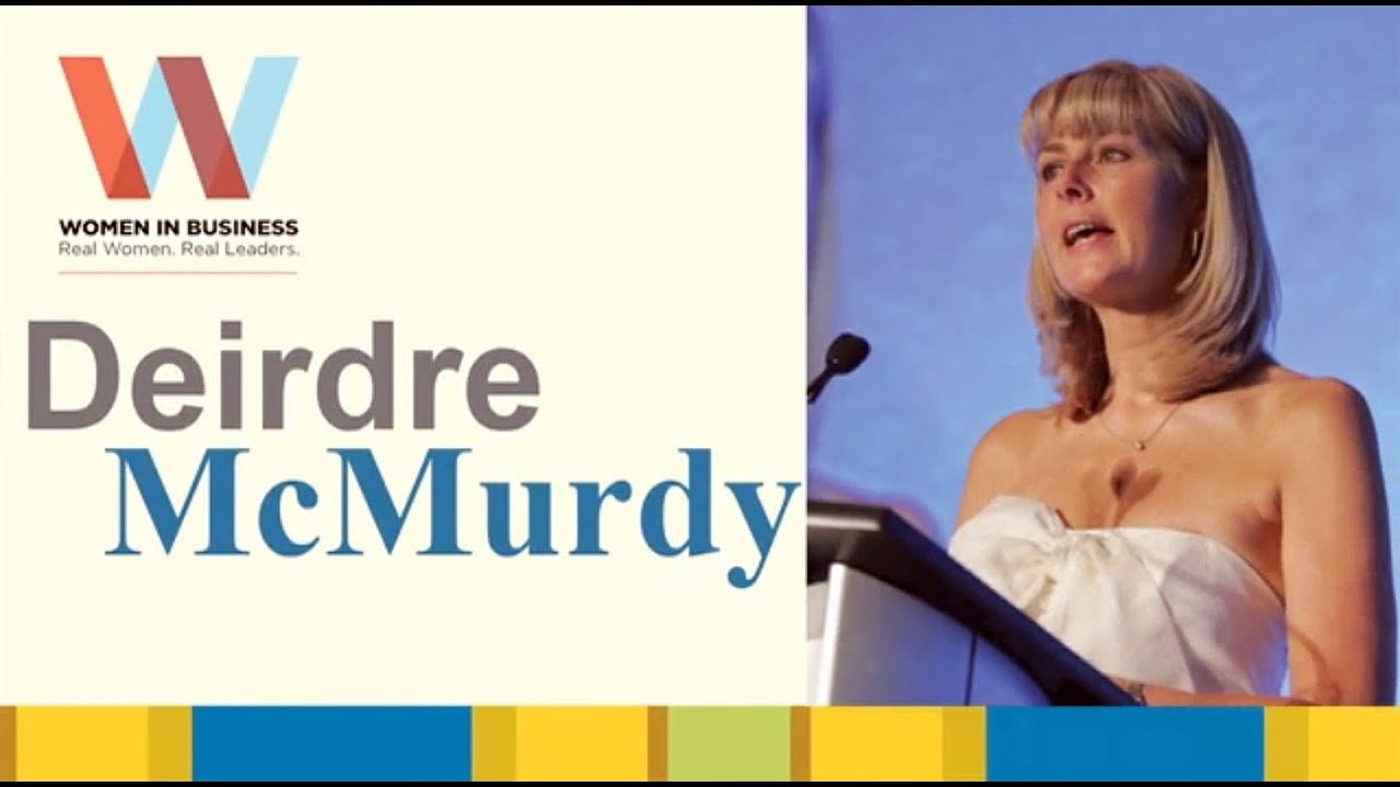 Real Women. Real Leaders: Deirdre McMurdy on How to be Successful - YouTube