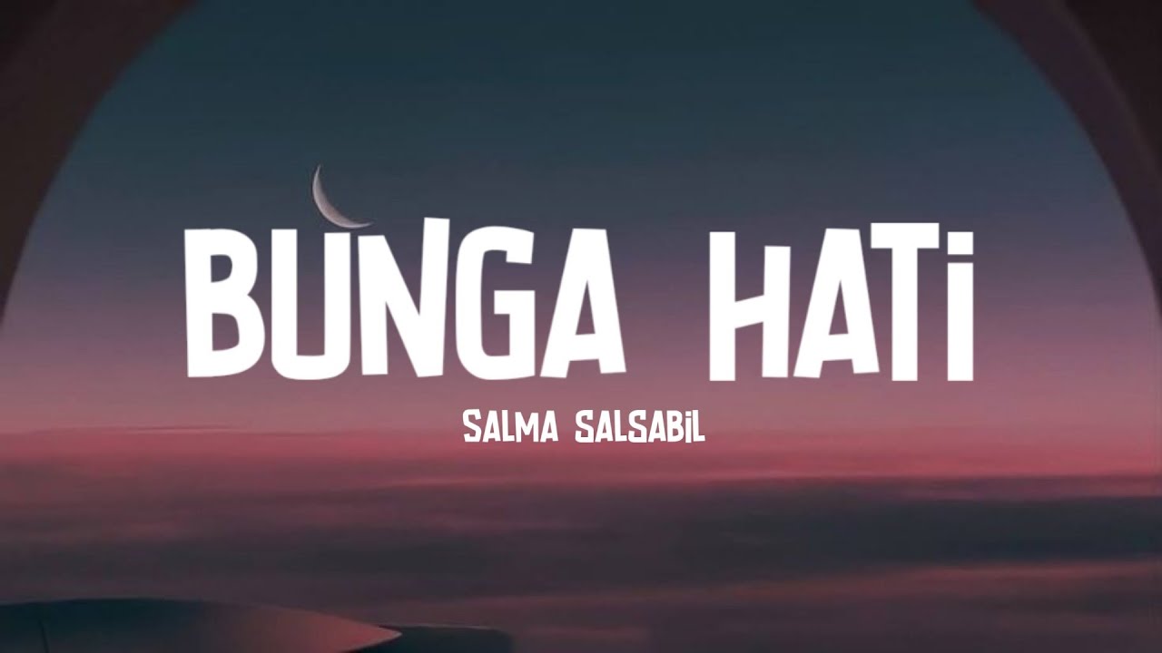 Salma Salsabil - Bunga Hati (Lirik Lagu) - YouTube