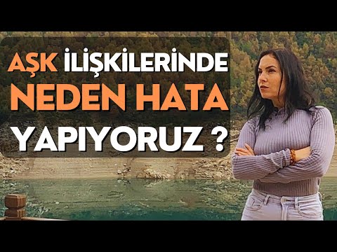 Aşk ilişkilerinde neden hata yapıyoruz?