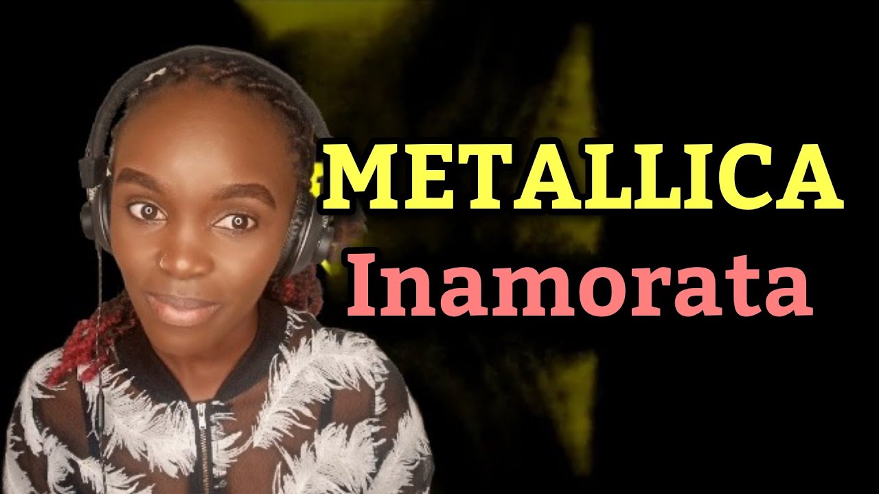 African Girl First Time Hearing Metallica: Inamorata (Official Lyric ...