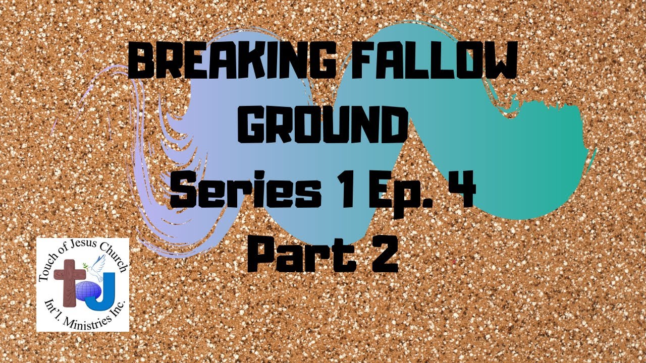 SUNDAY WORD | BREAKING FALLOW GROUND S.1 E.4 | FEB 16 2020 | PART 2 ...