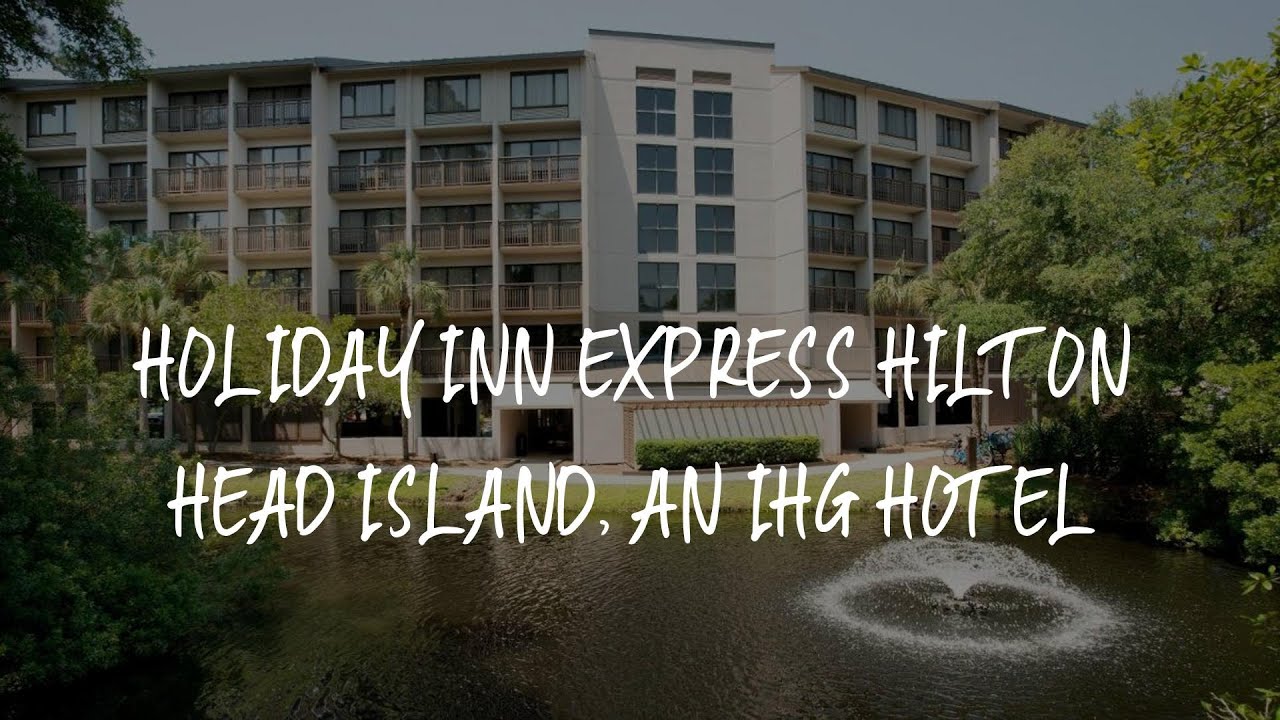 Holiday Inn Express Hilton Head Island, an IHG Hotel Review - Hilton ...