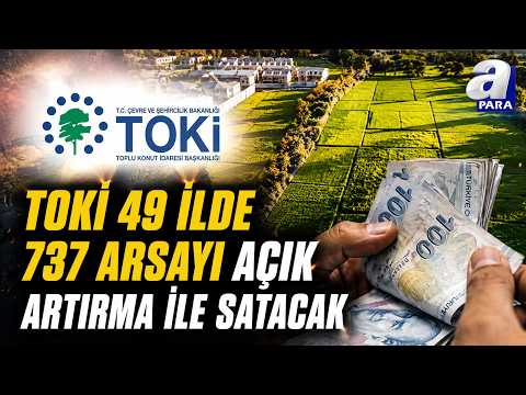 TOKİ 49 İlde 737 Arsa Satışa Çıkıyor! TOKİ Arsa Satışı Ne Zaman, Ödeme Planı Nasıl Olacak?  | A Para