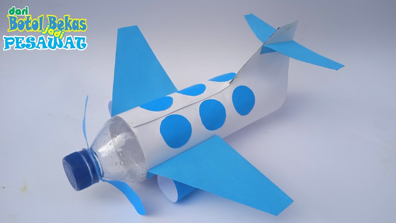 Cara Membuat Pesawat Terbang dari Botol bekas / How to Make Airplane ...