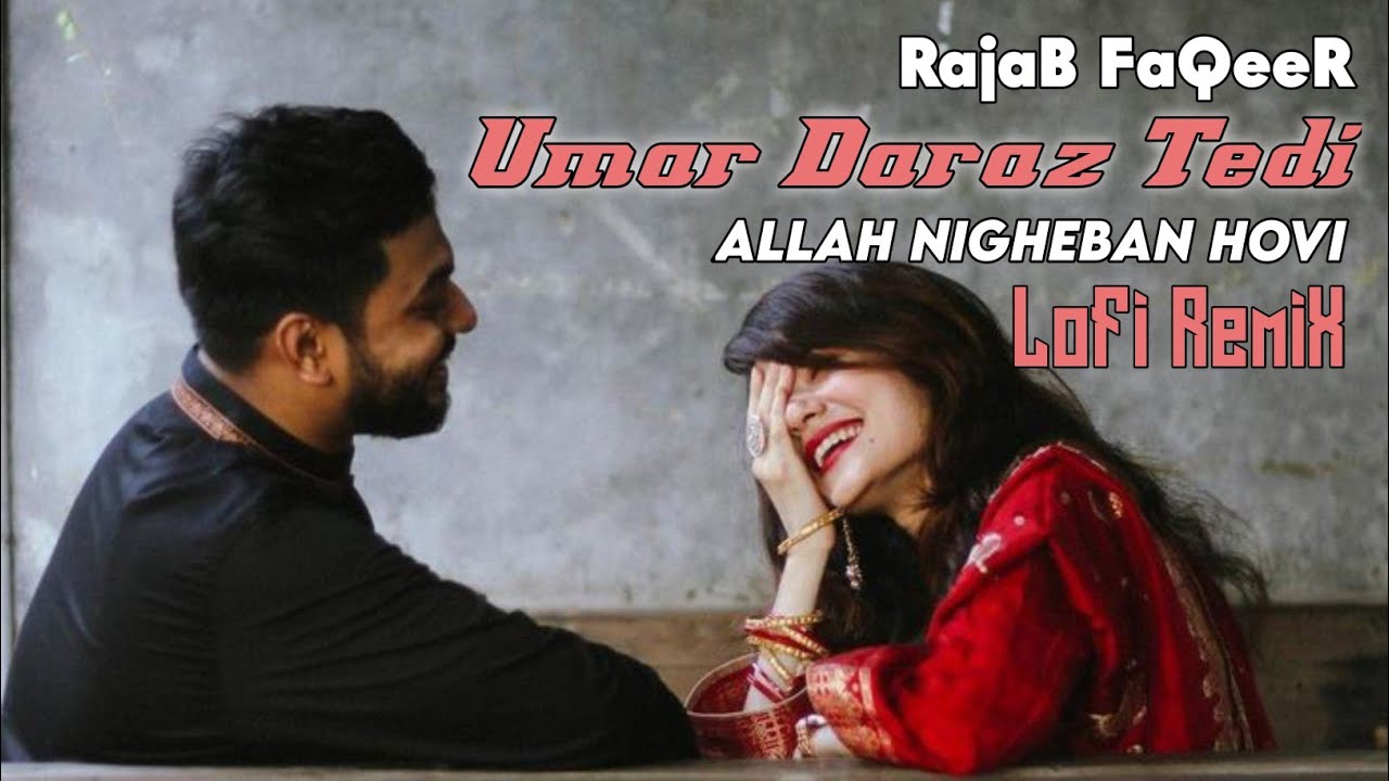 Umar Daraz Tedi Allah Nigheban Hovi | Rajib Faqeer Lofi Reverb Version ...