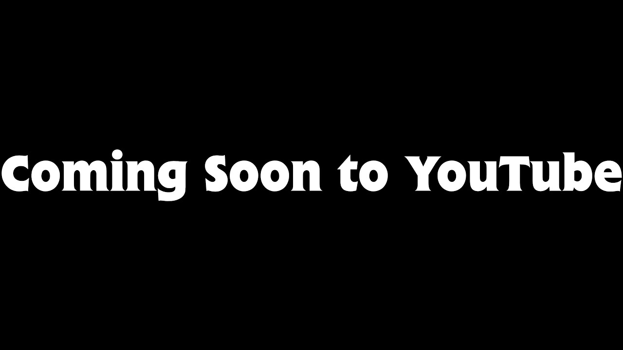 Coming Soon - YouTube