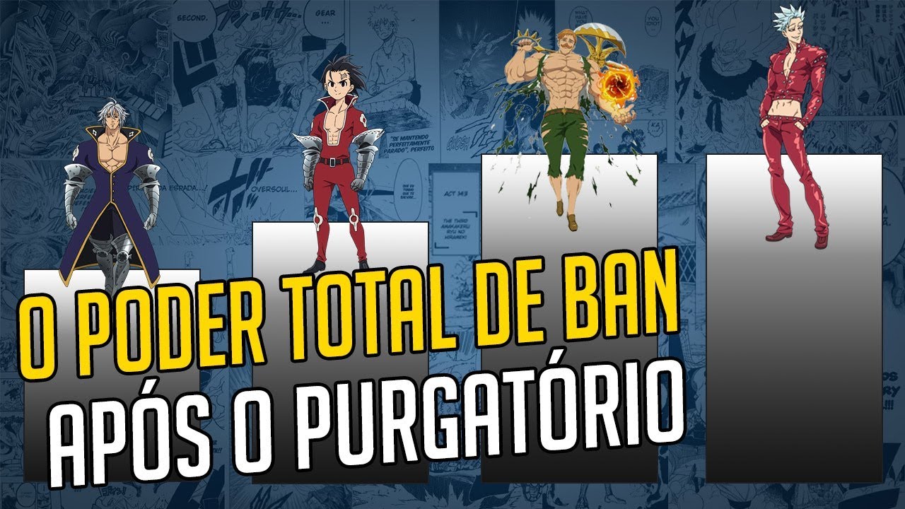 BAN MAIS FORTE QUE ESCANOR E ZELDRIS | EVOLUÇÃO DE PODER | Nerd Sensei ...