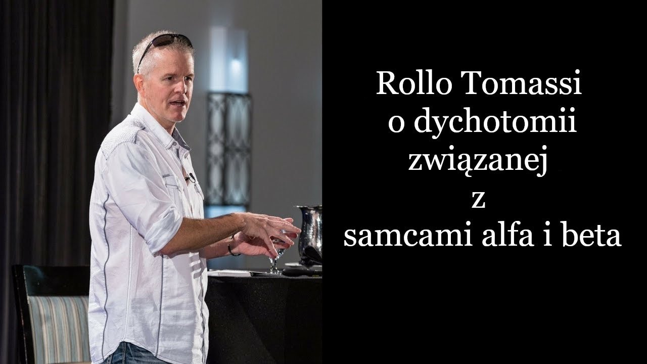 Rollo Tomassi o dychotomii związanej z samcami alfa i beta [napisy PL ...