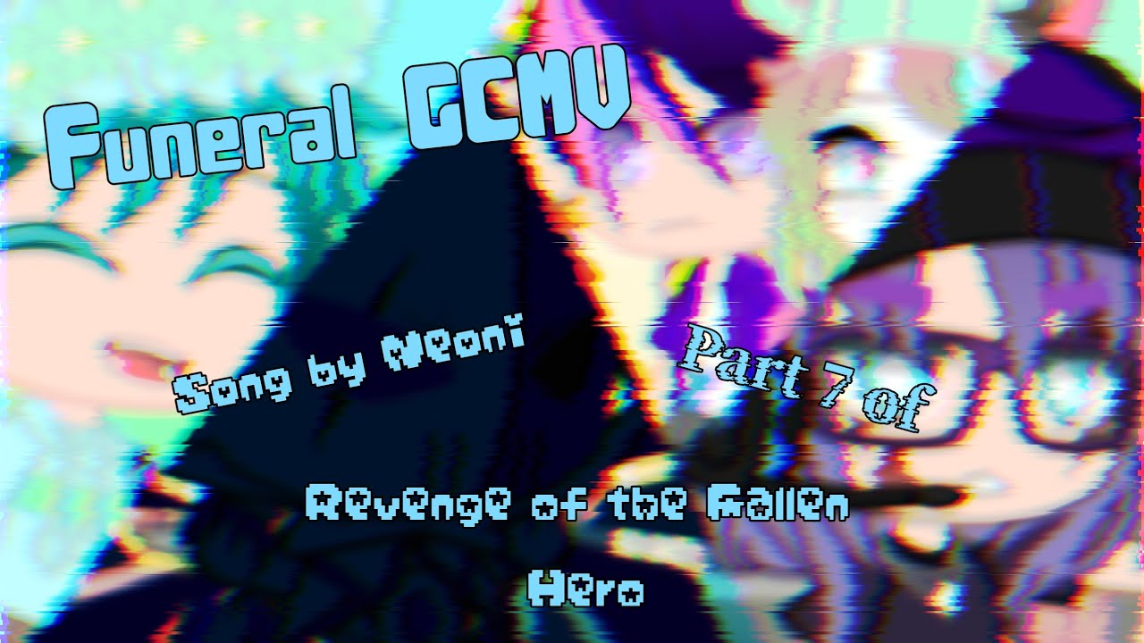 Funeral GCMV - Part 7 of Revenge of the Fallen Hero - Song by Neoni ...
