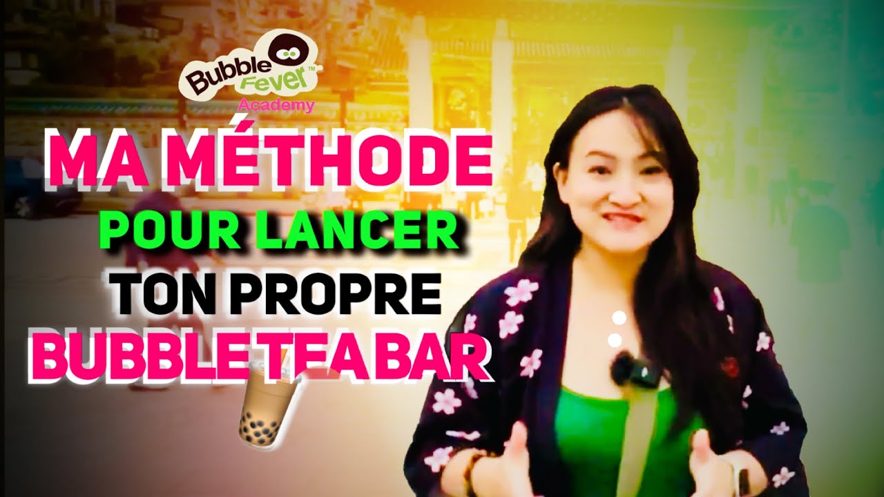 🎓La méthode Bubble Fever Academy, pour lancer ton propre Bubble tea bar ...
