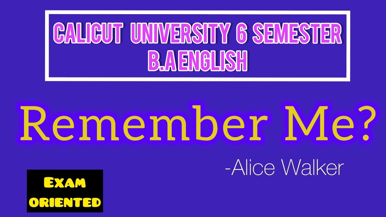 Calicut University |6 Semester|B.A.English|Remember Me|Alice Walker|New ...