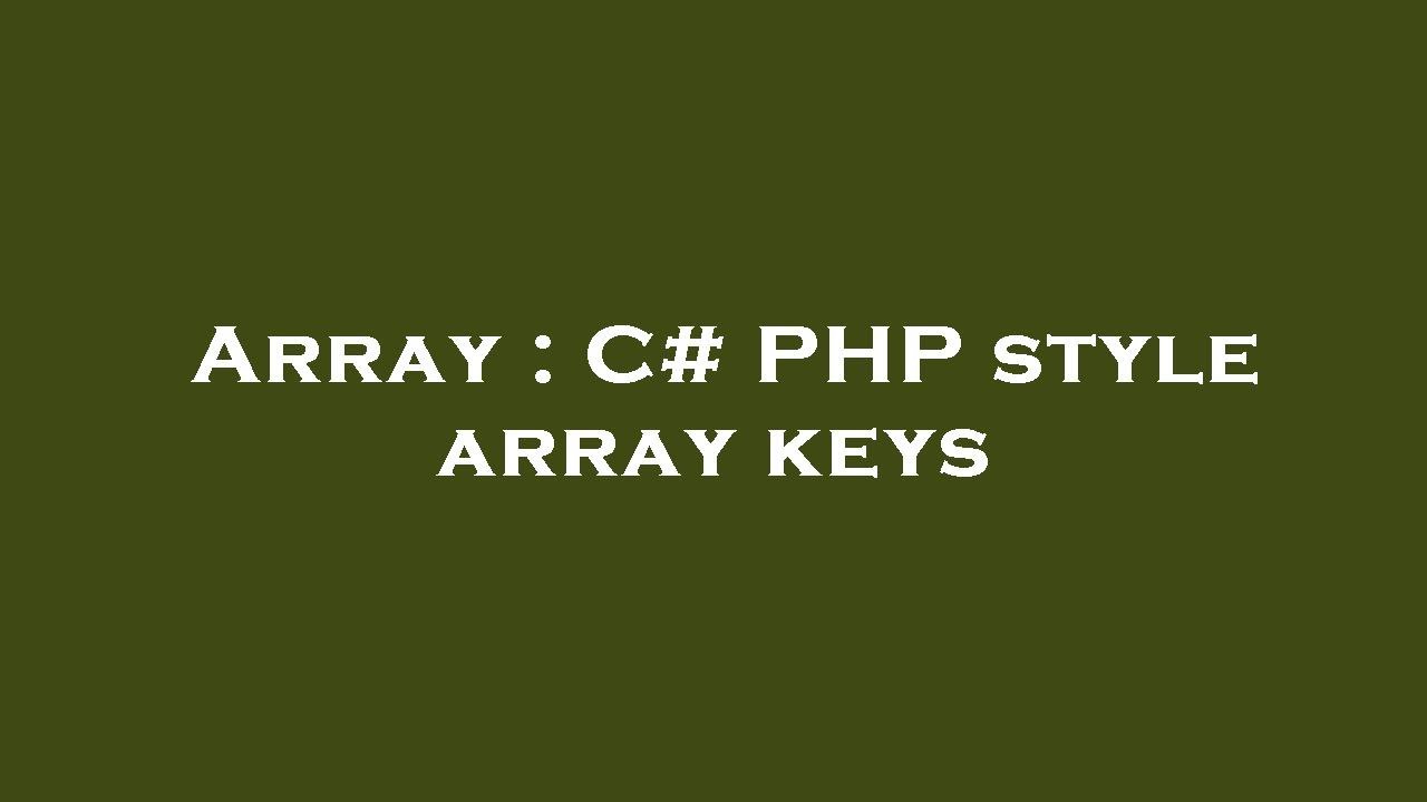 Array C Php Style Array Keys Youtube