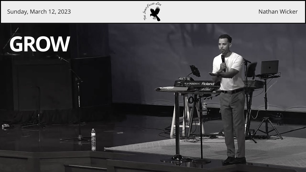 Grow | The Spirit Filled Life | Nathan Wicker - YouTube