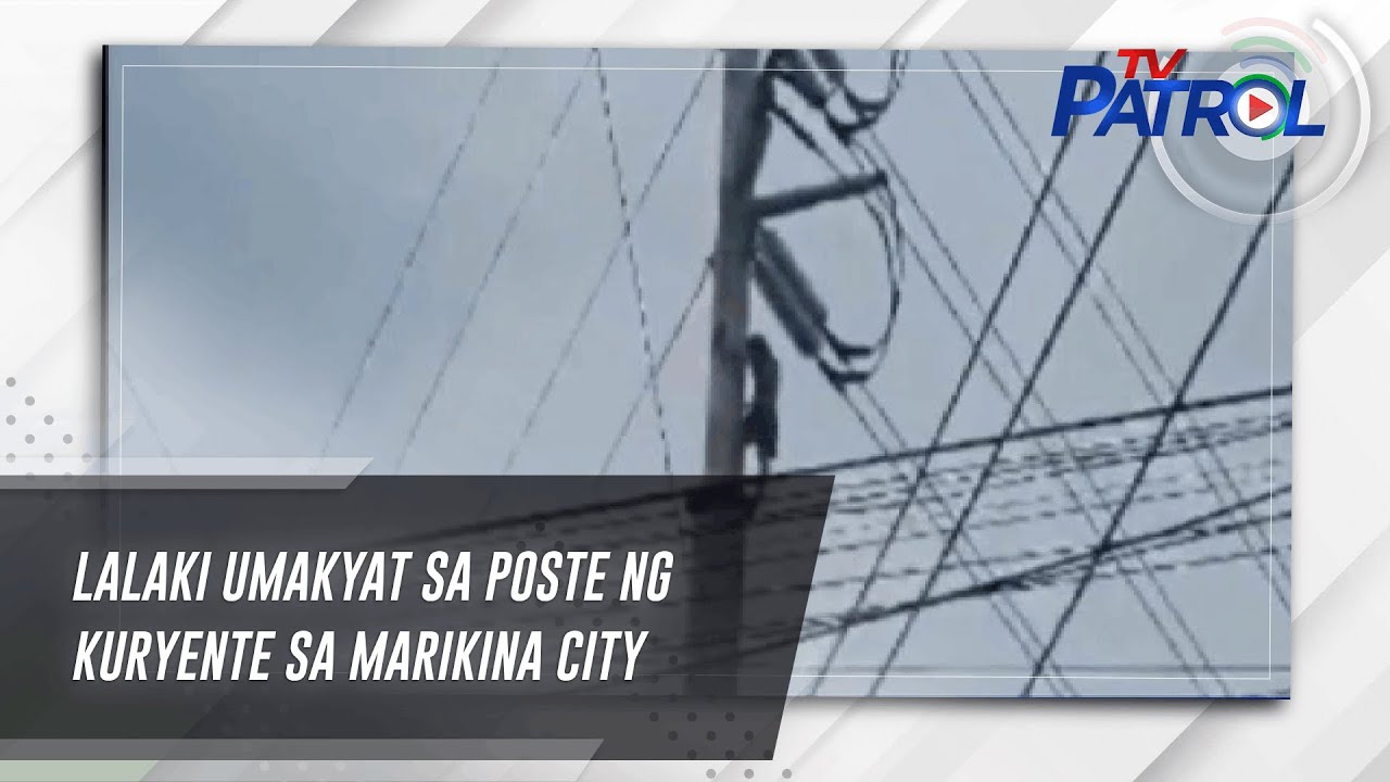 Lalaki umakyat sa poste ng kuryente sa Marikina City | TV Patrol - YouTube