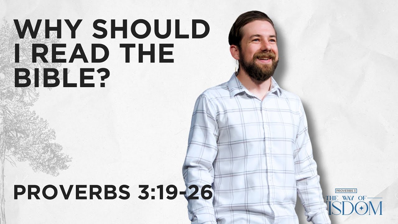 Why Should I Read the Bible | Proverbs 3:19-26 | Brad Murch - YouTube