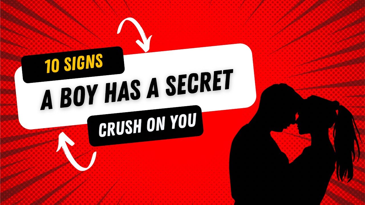 10 Signs A Boy Has A Secret Crush On You - YouTube