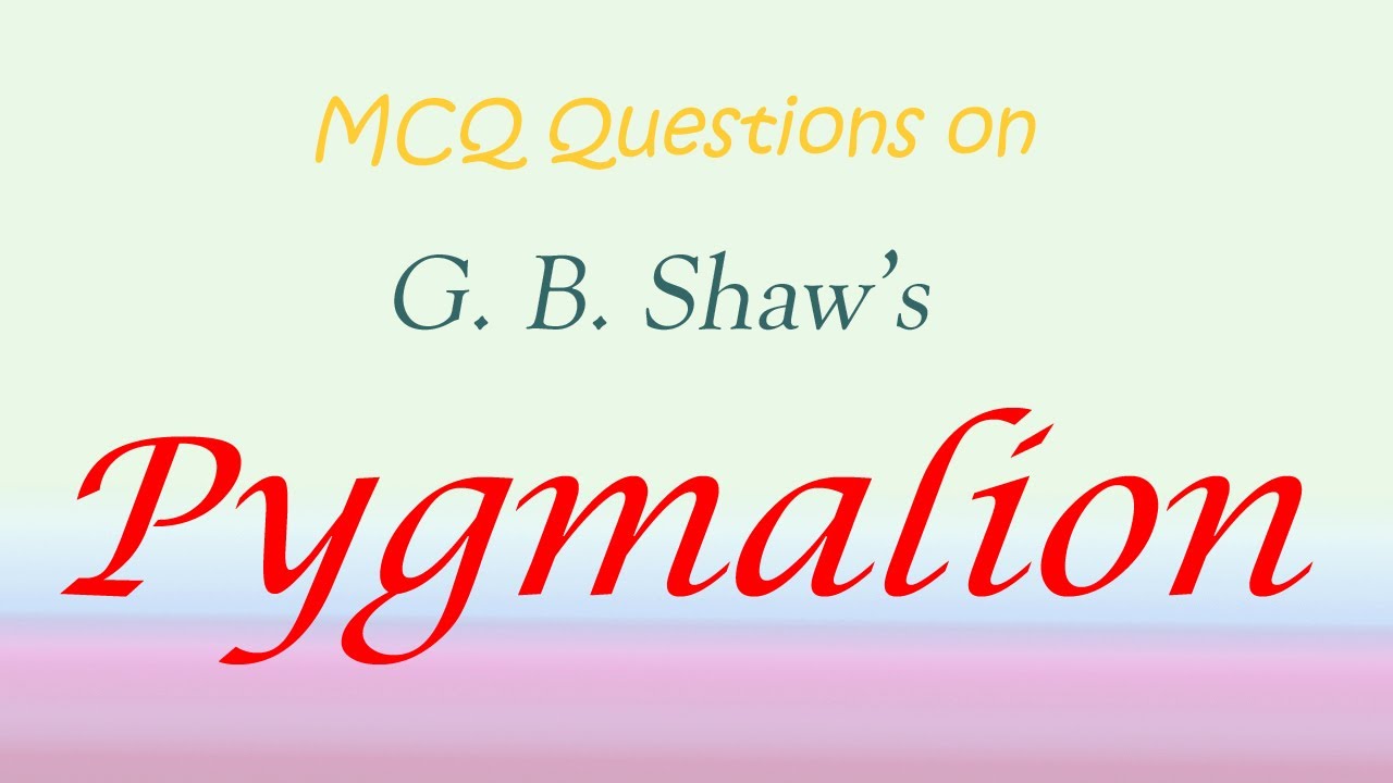 Pygmalion MCQ Questions And Answers - YouTube