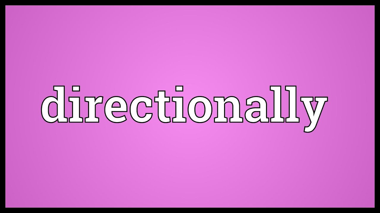 Directionally Meaning - YouTube