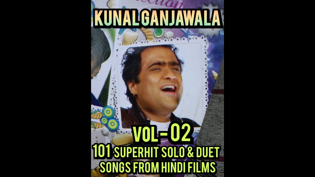 Kunal Ganjawala | Hits of Kunal Ganjawala | Vol - 02 | 101 Superhit ...