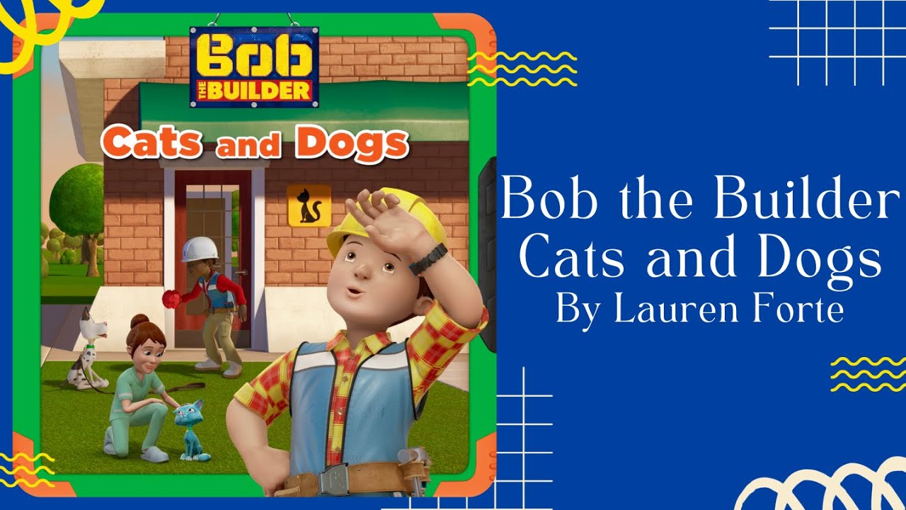 🐱 Bob the Builder Cats and Dogs 🐱 Stories for Kids Read Aloud [ READ ALONG VIDEO ] - YouTube
